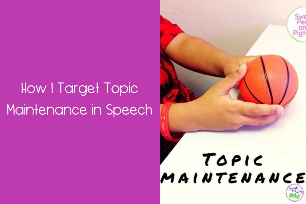 How I Target Topic Maintenance in Speech - Sweet Peas and Pigtails
