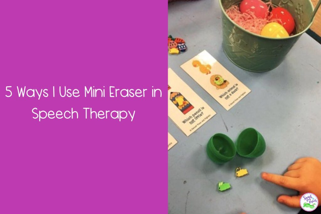 5 Ways I Use Mini Eraser in Speech Therapy - Sweet Peas and Pigtails