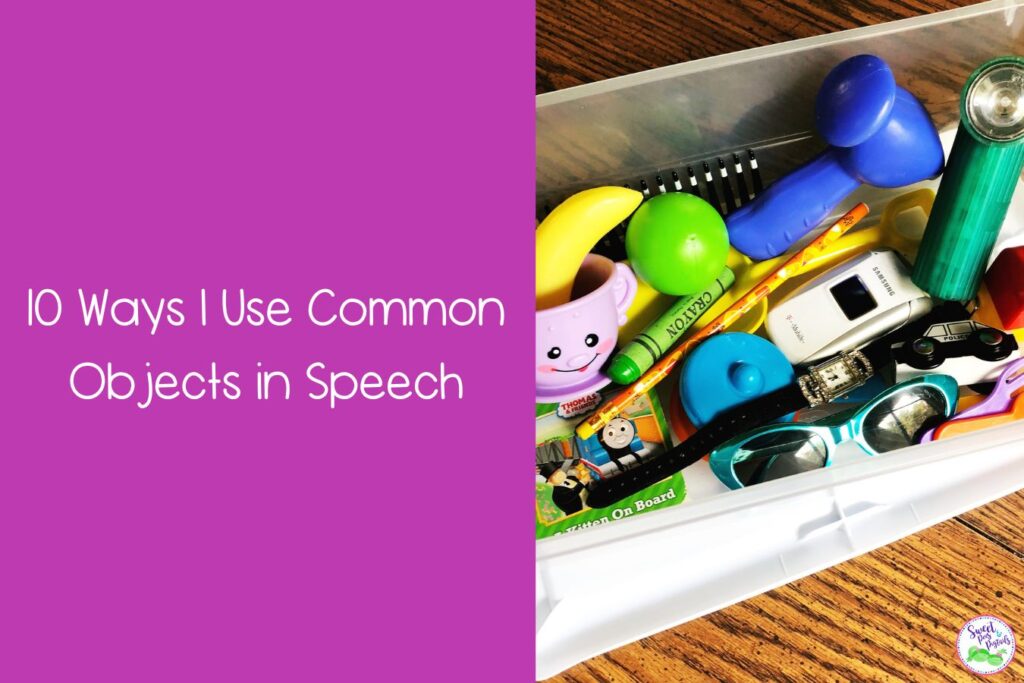 10 Ways I Use Common Objects in Speech - Sweet Peas and Pigtails
